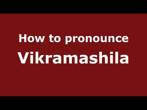 How to Pronounce Vikramashila - PronounceNames.com