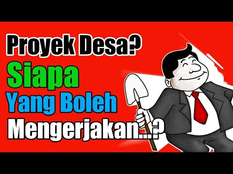 PROYEK DI DESA SIAPA YANG BERHAK MENGERJAKAN?