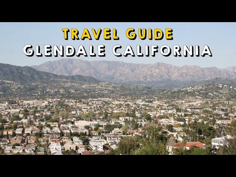 Glendale California Complete Travel Guide | Things to do Glendale California