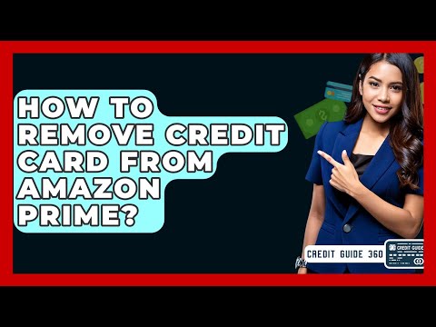 How To Remove Credit Card From Amazon Prime? - CreditGuide360.com