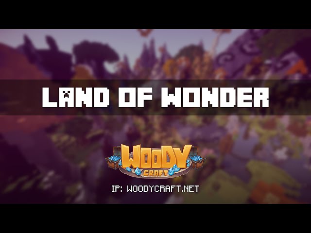 The Land of Wonder - WoodyCraft Minecraft Map
