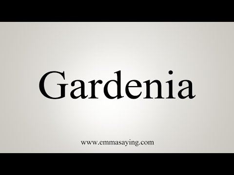 How To Say Gardenia