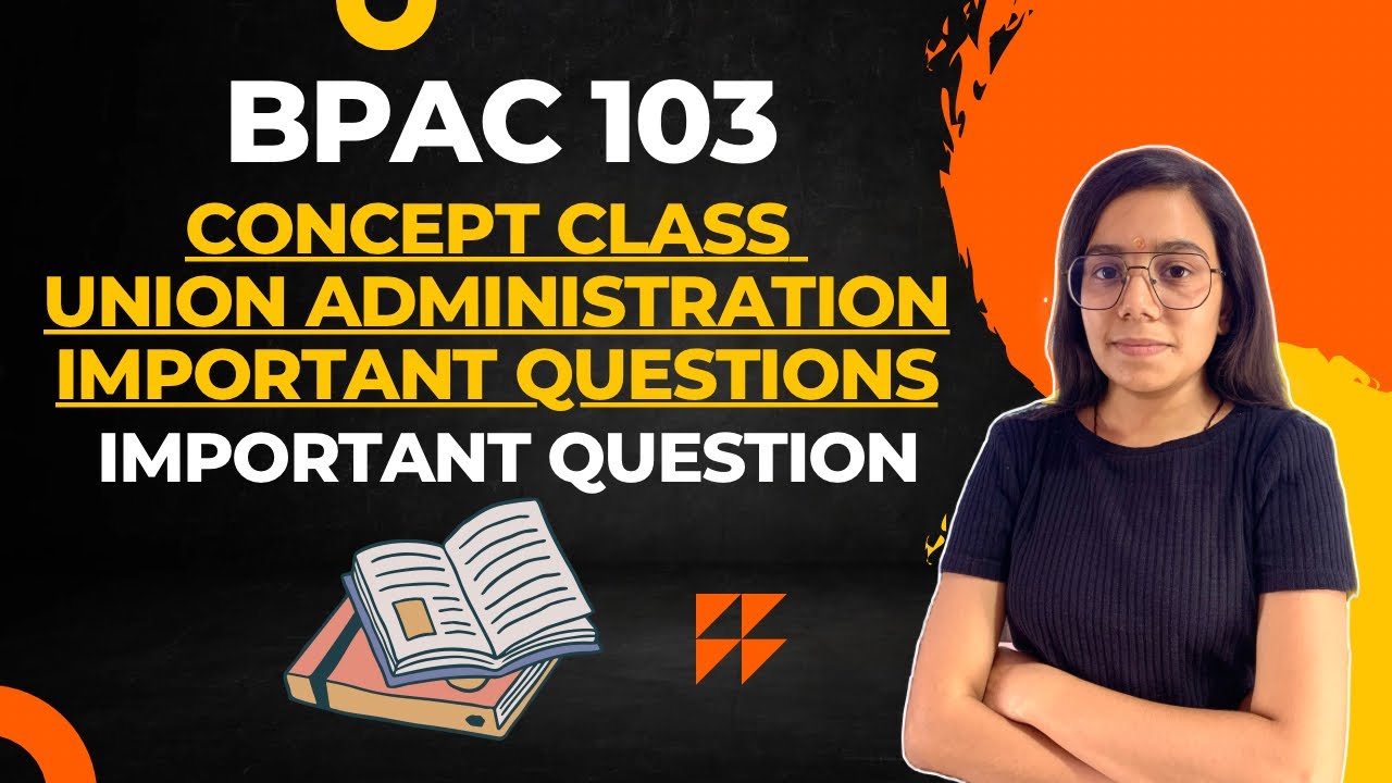 BPAC 103 | Administration at union level | Public Administration | IGNOU NOTHING