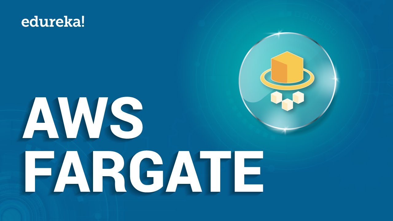 AWS Fargate Tutorial | AWS Tutorial For Beginners | AWS Certification Training | Edureka