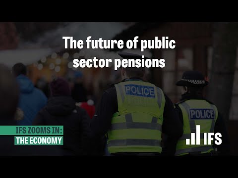 The future of public sector pensions | IFS Zooms In