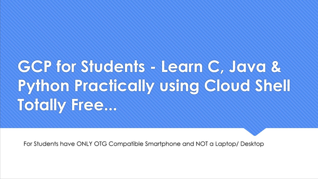 GCP for Students - Learn C, Java & Python Practically using Cloud Shell Totally Free...
