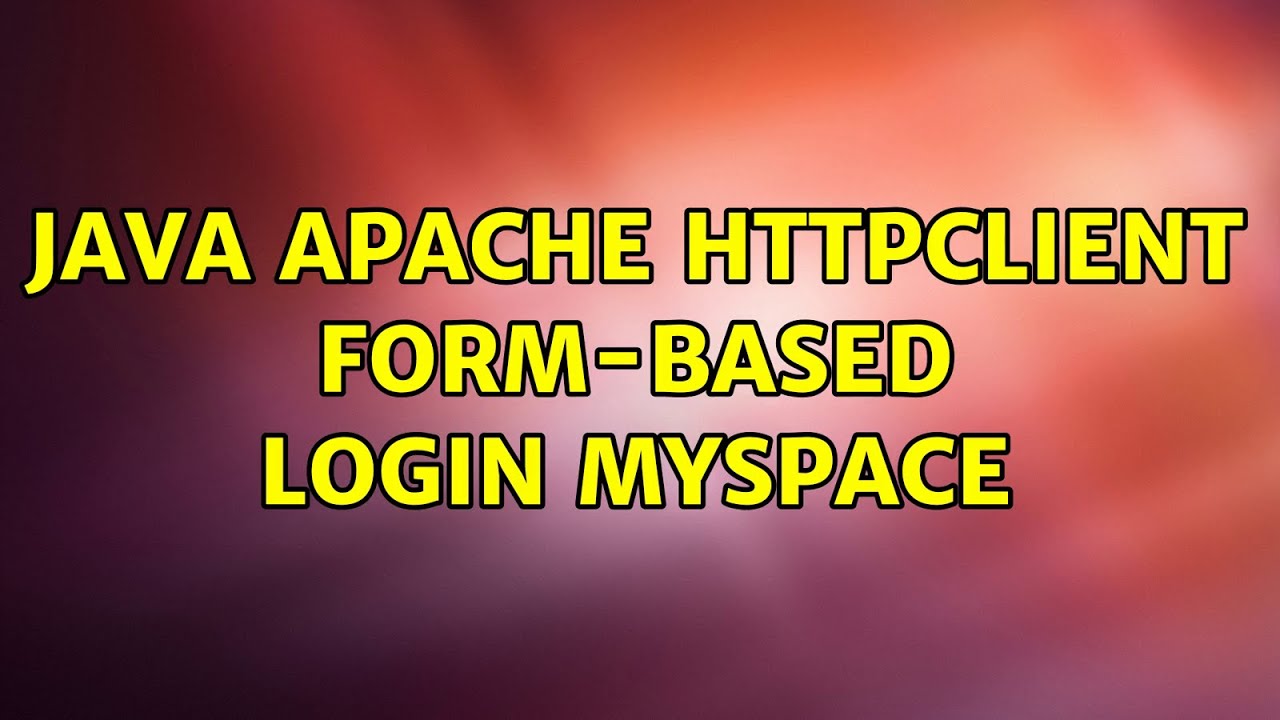Java apache Httpclient form-based login myspace (2 Solutions!!)