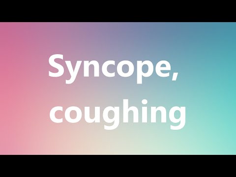 Syncope, coughing - Medical Meaning and Pronunciation