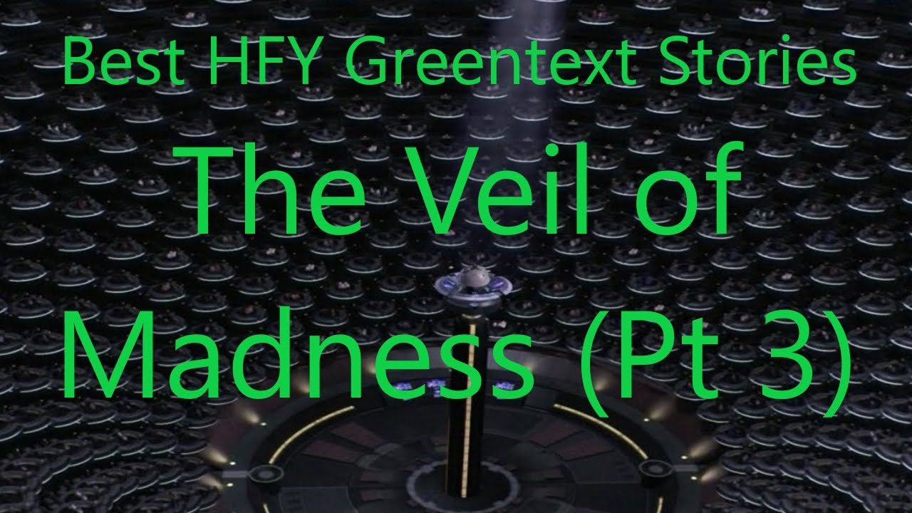 Best HFY Greentext Stories: The Veil of Madness Part 3 (r/HFY + /tg/)