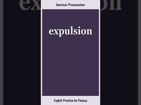 expulsion, How to Say or Pronounce EXPULSION in American, British English, Pronunciation