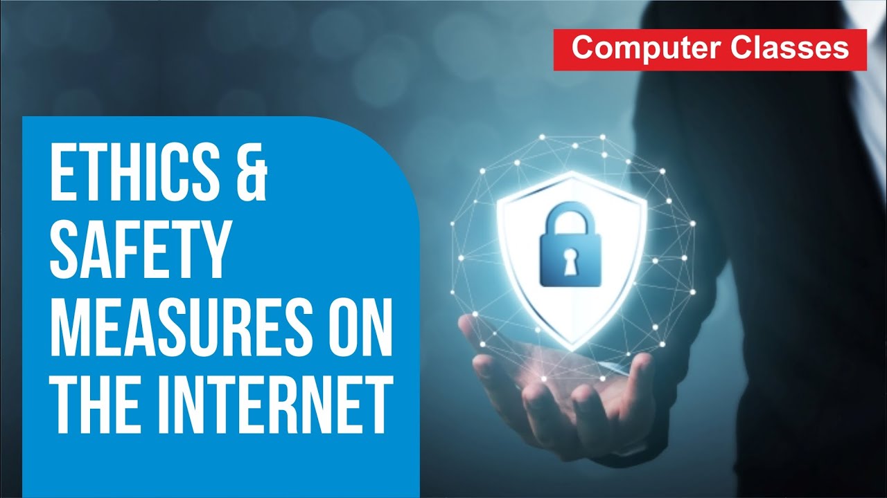 Ethics and Safety Measures on the Internet | Ethics in Computing | Staying Safe in Cyber World |