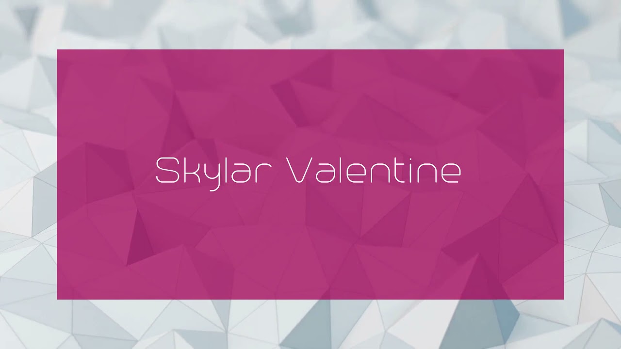 Skylar Valentine - appearance