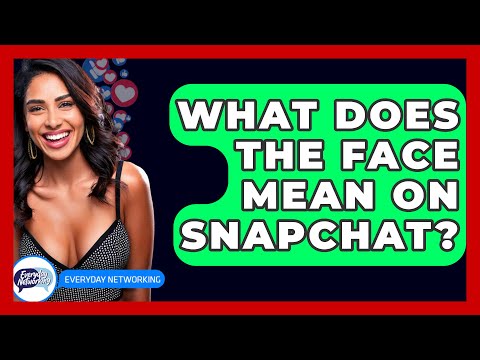 What Does The Face Mean On Snapchat? - Everyday-Networking