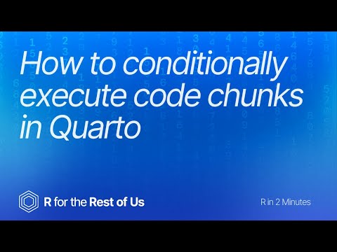 How to conditionally execute code chunks in Quarto