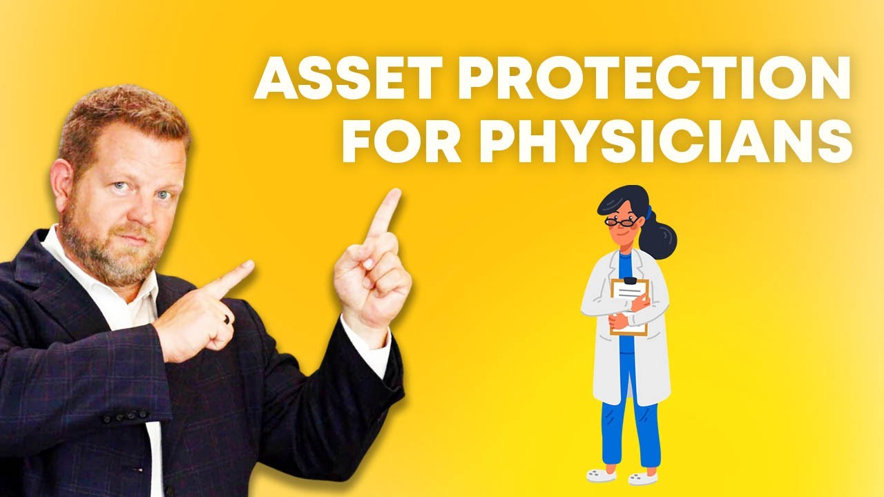 Asset Protection For Physicians (What Type Of Protection Plans Work For Medical Professionals)