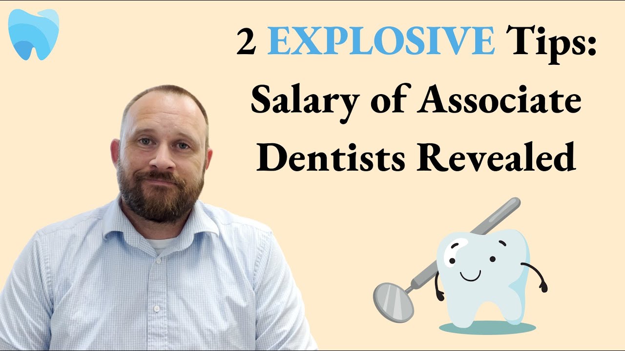 2 EXPLOSIVE Tips: Salary of Associate Dentists Revealed.
