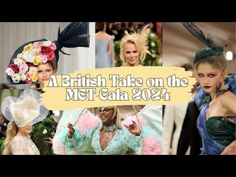 The Met Gala 2024 - A British Take - Americans DO wear hats! | millinery hat analysis