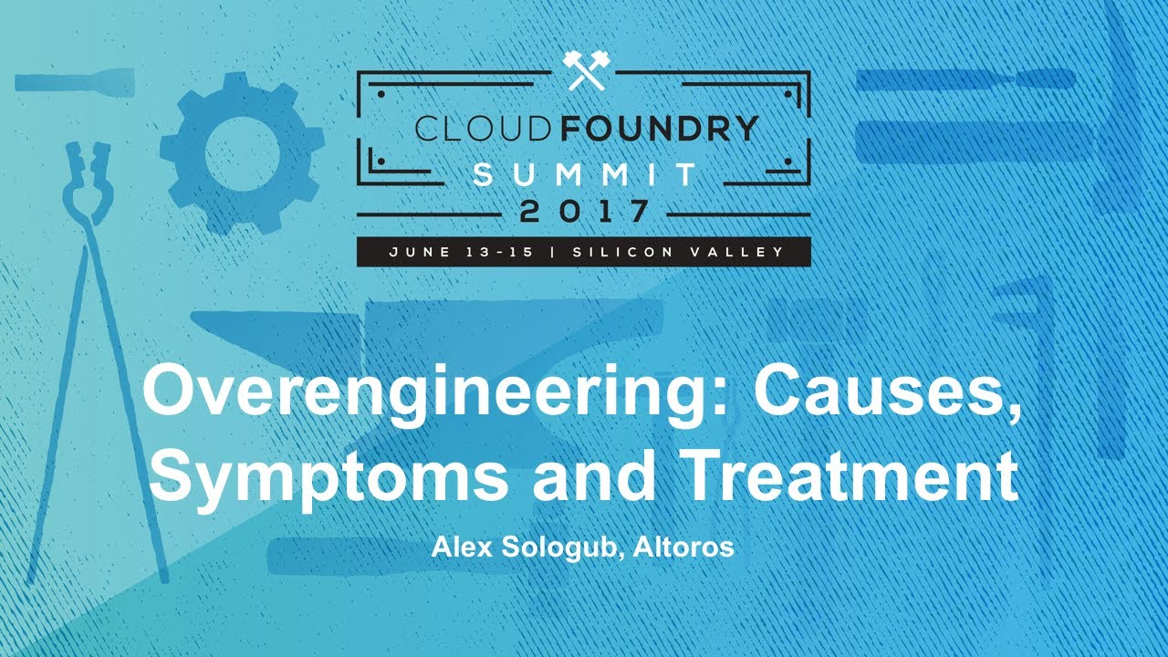 Overengineering: Causes, Symptoms and Treatment