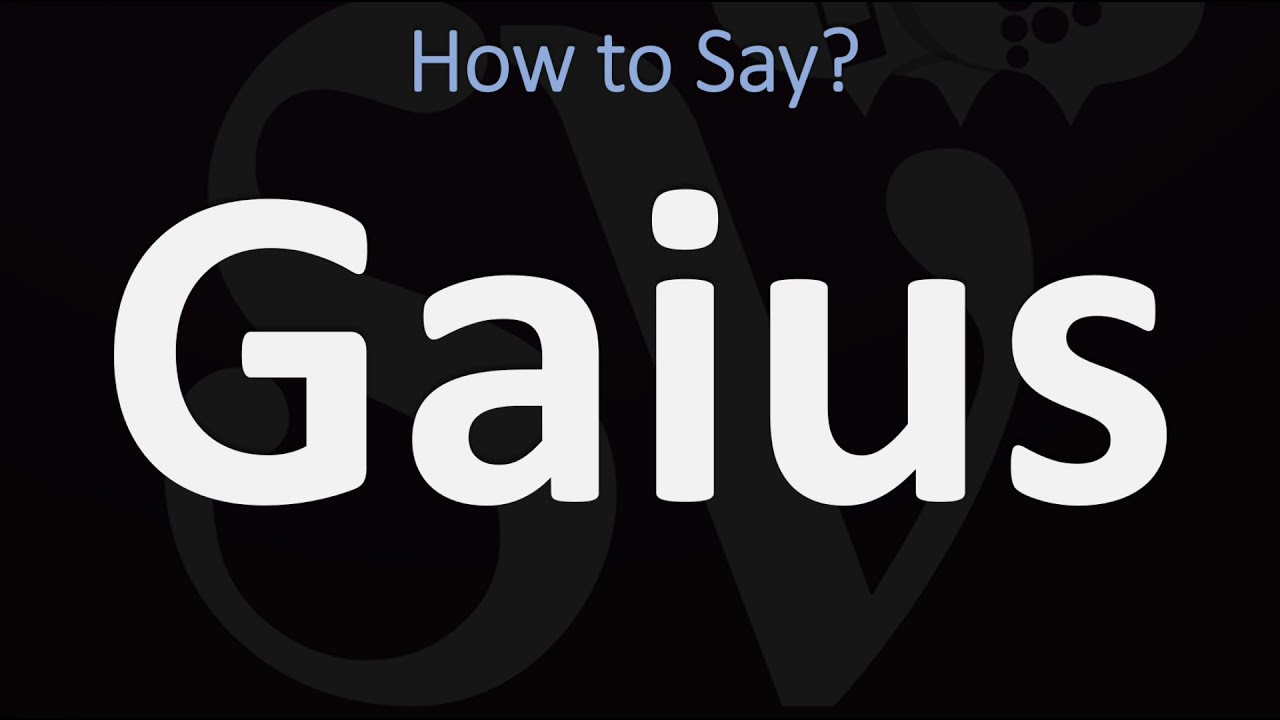 How to Pronounce Gaius? (CORRECTLY)