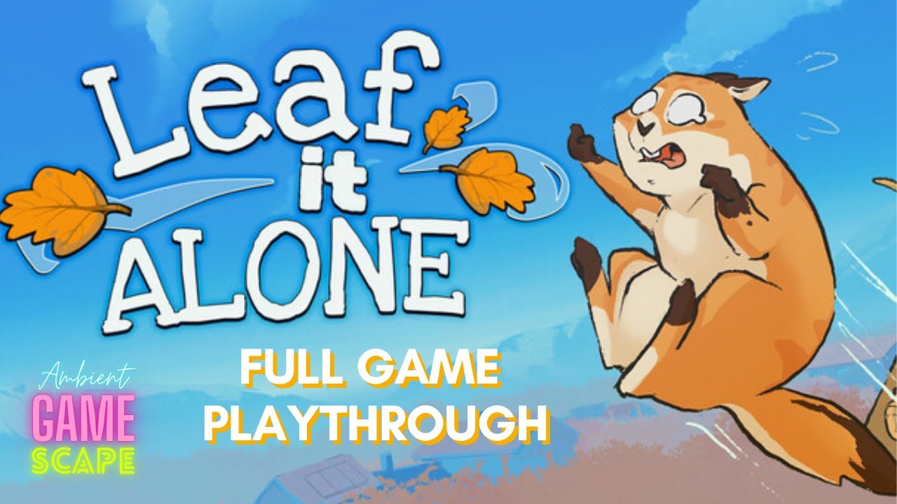 Leaf it Alone | No Commentary Playthrough