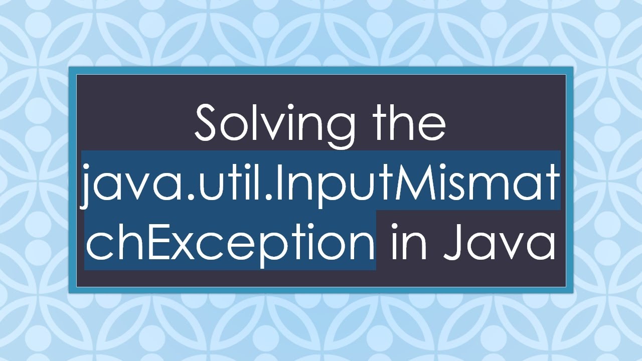 Solving the java.util.InputMismatchException in Java