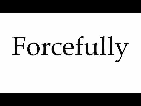 How to Pronounce Forcefully