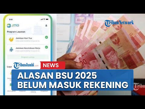 BSU 2025 Belum juga Masuk Rekening? Terungkap Alasannya