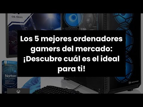 Los 5 mejores ordenadores gamers del mercado: ¡Descubre cuál es el ideal para ti!