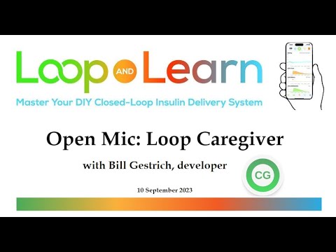 Loop Caregiver App with Bill Gestrich, developer. 10 September 2023