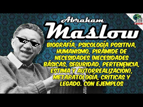 ABRAHAM MASLOW (PIRÁMIDE DE NECESIDADES, PSICOLOGÍA POSITIVA Y HUMANISMO) TODA SU TEORÍA FÁCIL