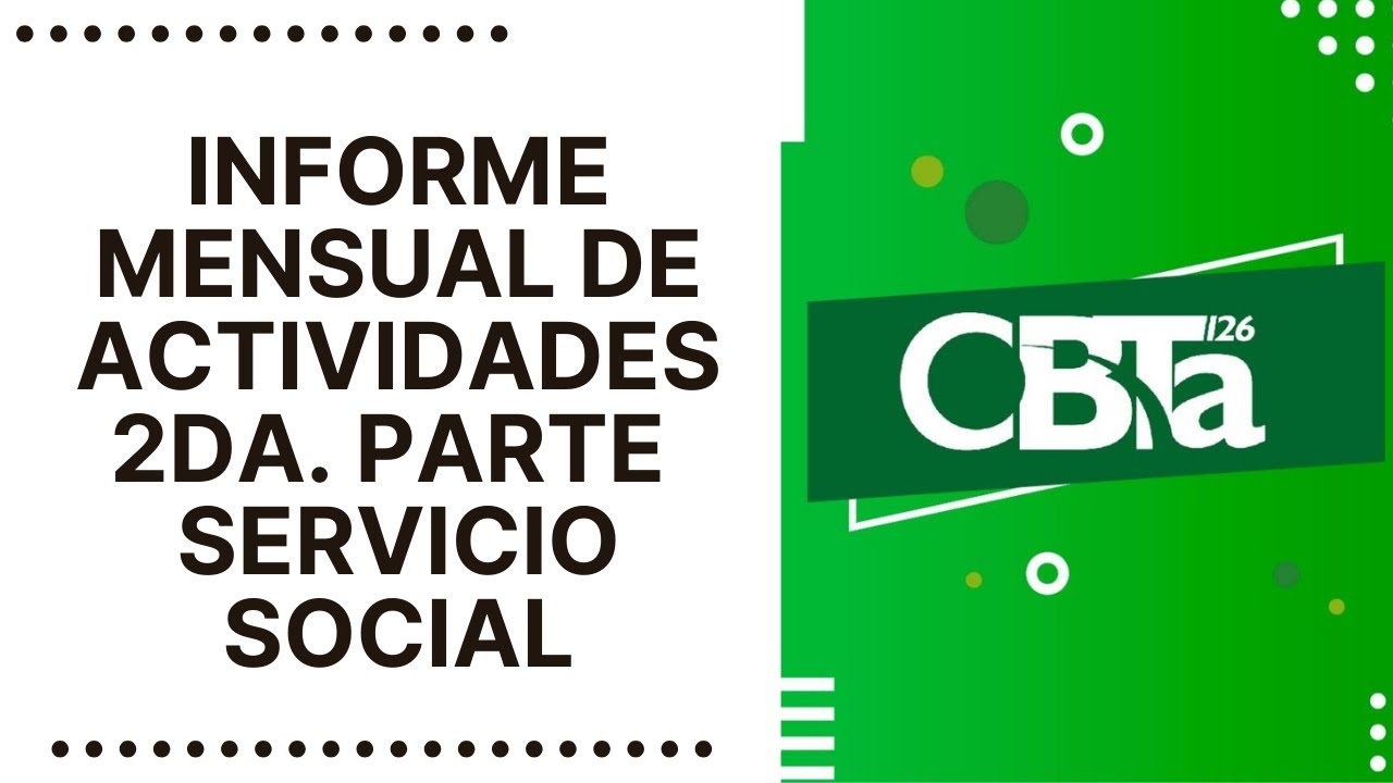#7 INFORME MENSUAL 2da Parte | SERVICIO SOCIAL | CBTA 126