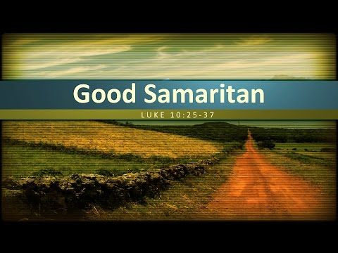 The Good Samaritan (Luke 10:25-37)