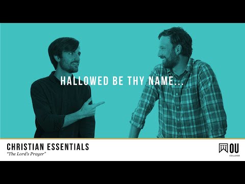 Christian Essentials | The Lord's Prayer | "Hallowed Be Thy Name"