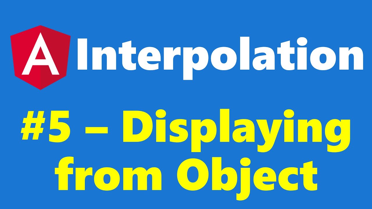 #3.5 - Displaying Data from Object - Interpolation - Angular