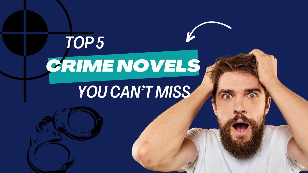 Top 5 Crime Novels You Can't Miss