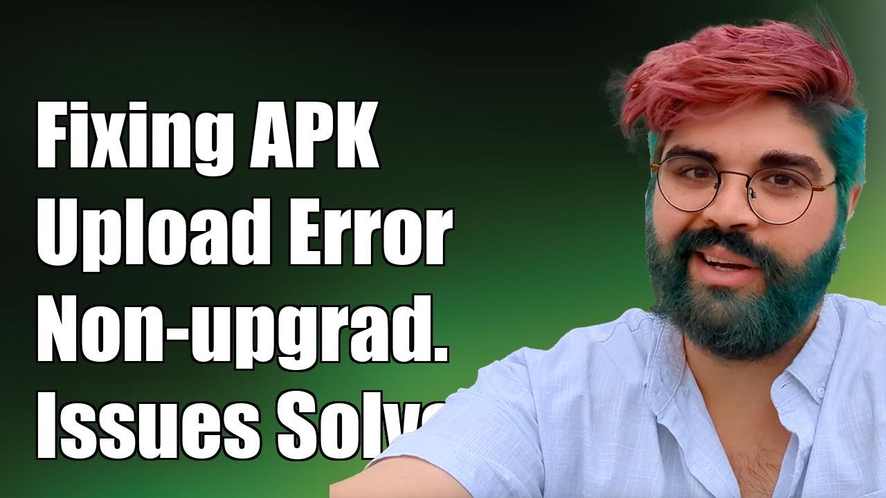 Fixing Android APK Upload Error: Understanding 'Non-upgradable APK' Issues