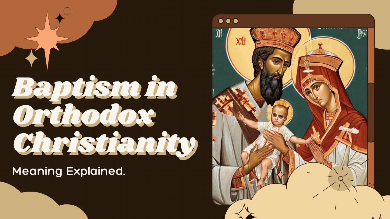 Baptism in Orthodox Christianity (Meaning Explained)