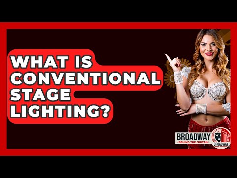 What Is Conventional Stage Lighting? - Broadway Behind The Curtain