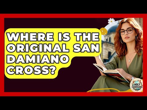 Where Is The Original San Damiano Cross? - Holy Landmarks