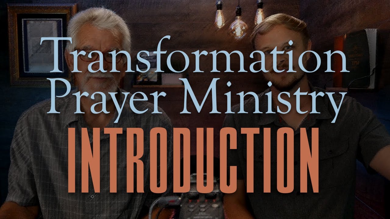 An Introduction to Transformation Prayer Ministry