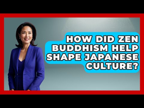 How Did Zen Buddhism Help Shape Japanese Culture? - Buddhism Reflections