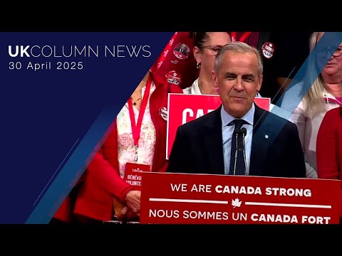 UK Column News - 30th April 2025