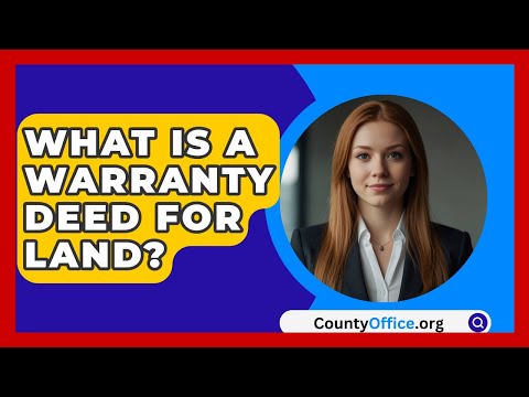 What Is A Warranty Deed For Land? - CountyOffice.org