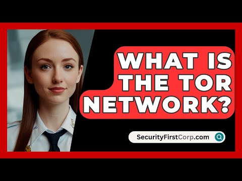 What Is The Tor Network? - SecurityFirstCorp.com