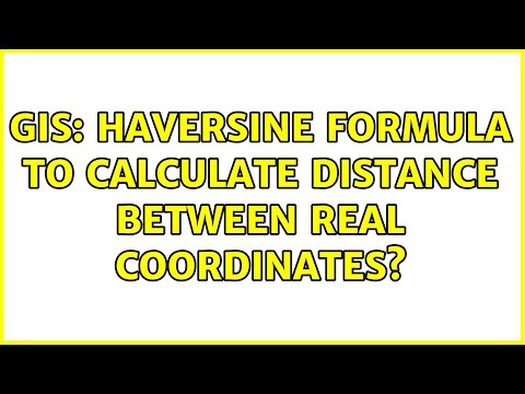 GIS: Haversine formula to calculate distance between real coordinates?