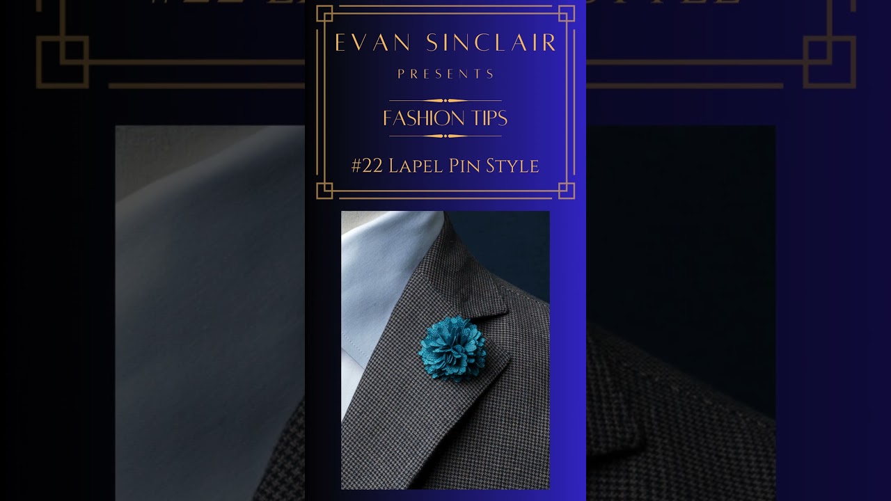 #22 Fashion Tips - Lapel Pin Style