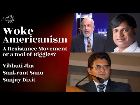 Woke Americanism - A Resistance Movement or a tool of Biggies? | Sankrant Sanu, Vibhuti Jha and S.D