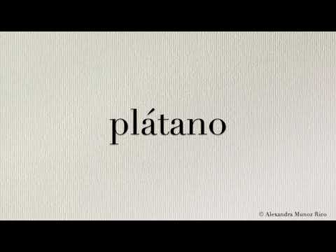 How to pronounce in Spanish the word “plátano“ (Banana)