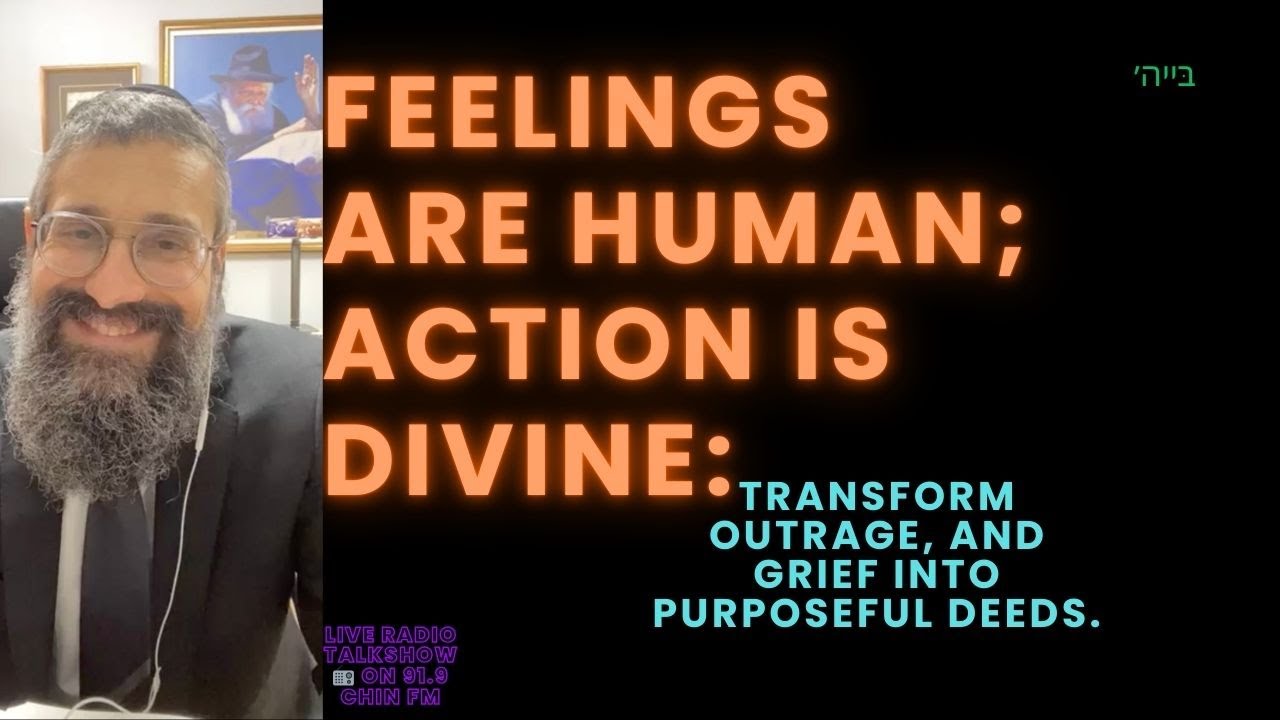 Feelings are human; Action is divine: Transform outrage, and grief into ...
