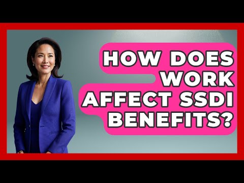 How Does Work Affect SSDI Benefits? - Get Retirement Help